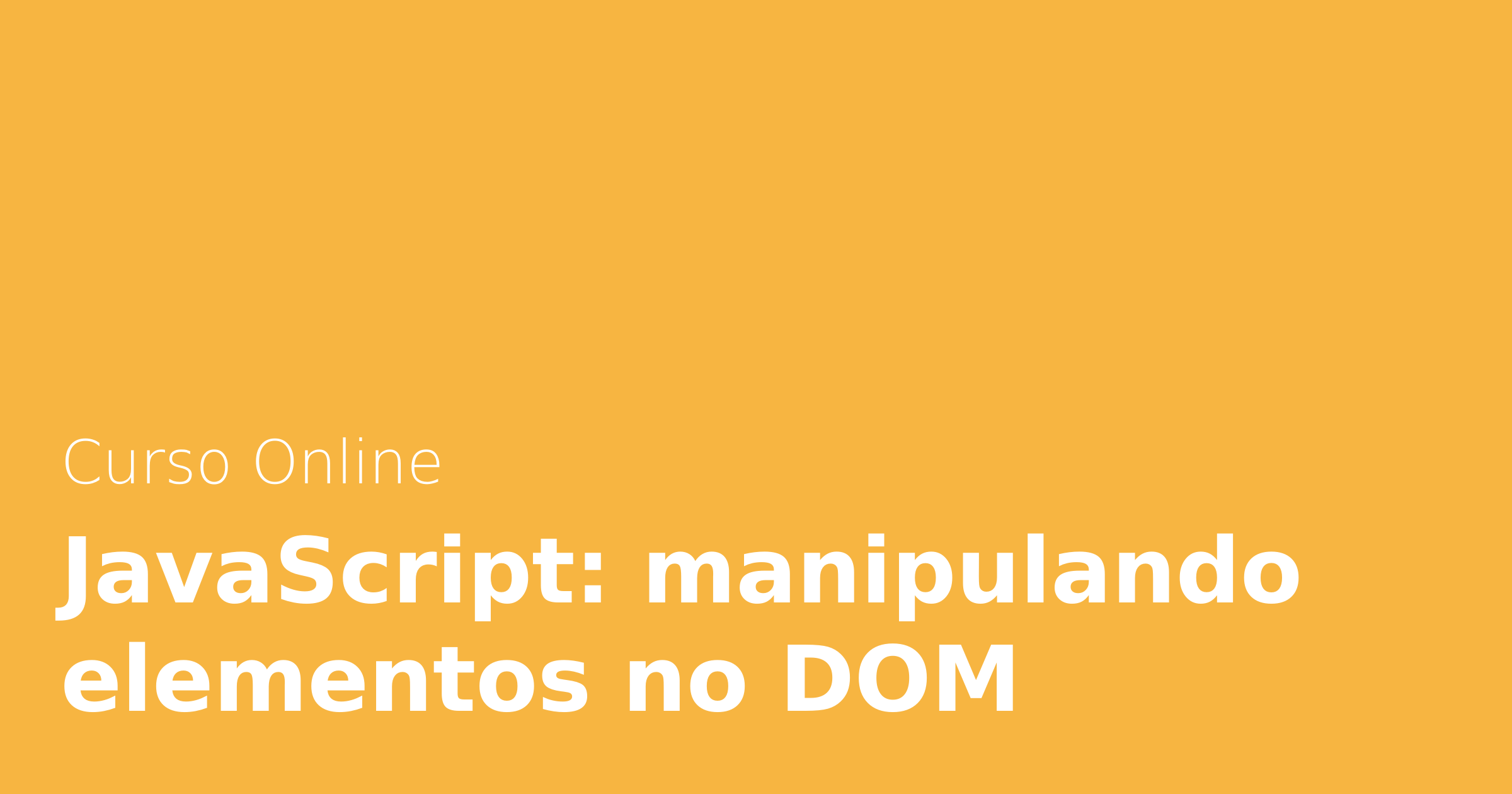 Curso Online JavaScript: manipulando elementos en el DOM | Alura Curso Online JavaScript: manipulando elementos en el DOM | Alura