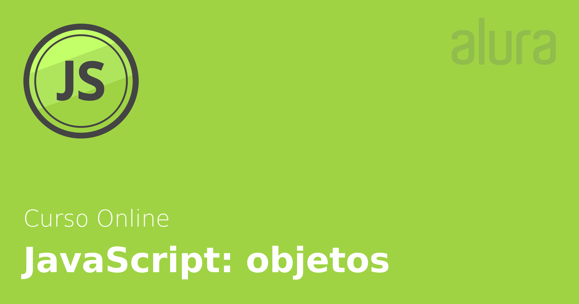 Curso Online JavaScript: Objetos | Alura Curso Online JavaScript: Objetos | Alura